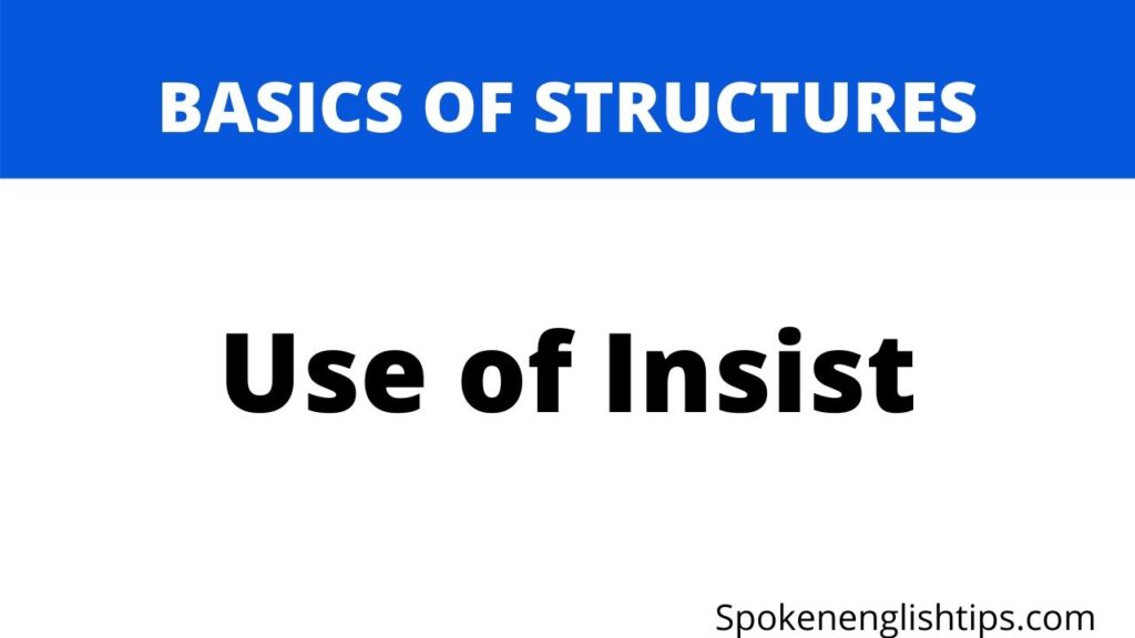Use Of Insist With Examples » Spoken English Tips