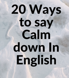 20 Ways To Say Calm Down In English- SpokenEnglishTips