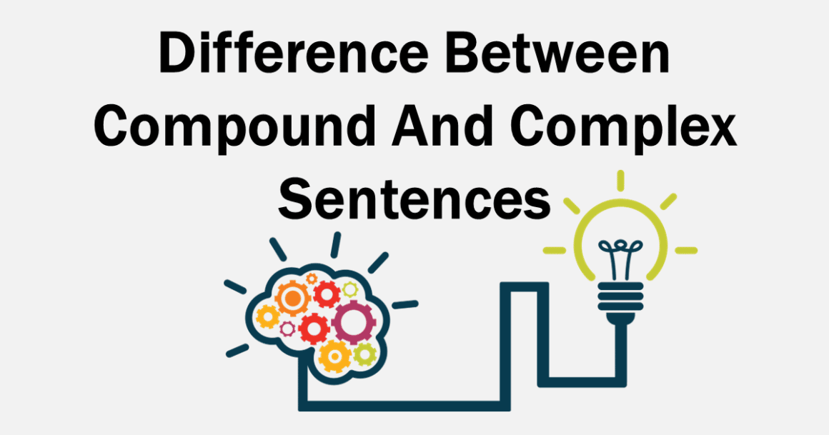 What Is The Difference Between Compound And Complex Sentences What Is The Difference Between Compound And Complex Sentences