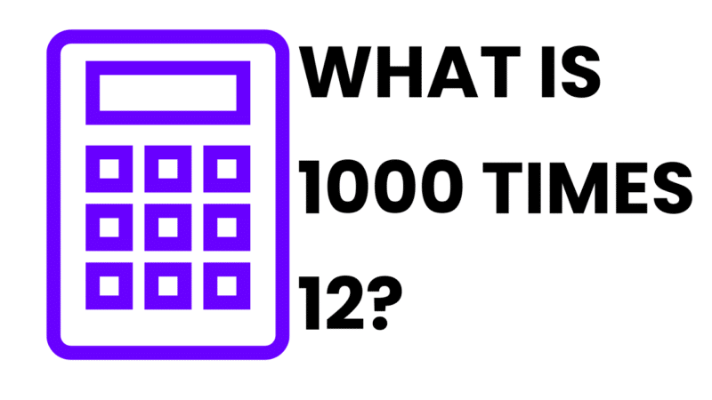 What Is 1000 Times 12 ( February 2025)