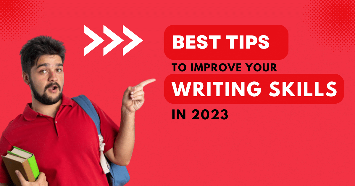Best Tips To Improve Your Writing Skills