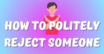 How To Politely Reject Someone