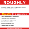 Roughly In A Sentence: Examples